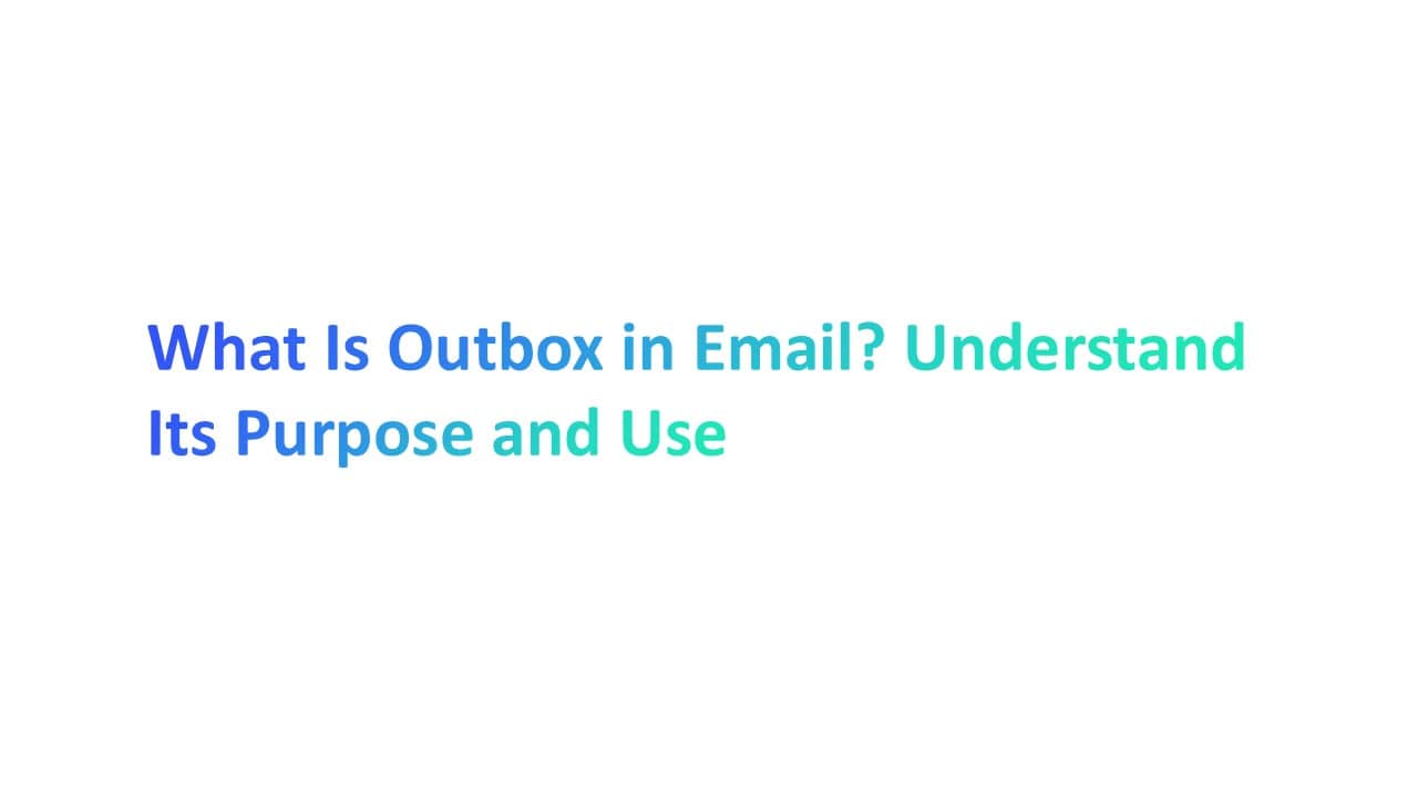 What Is Outbox in Email? Understand Its Purpose and Use | Alore